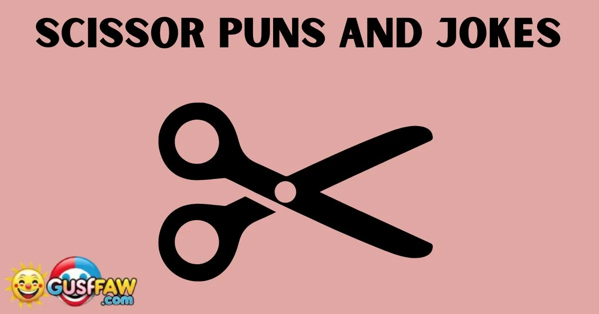 Scissor Puns And Jokes [ Flirty, Funny And Clever] 2025-26