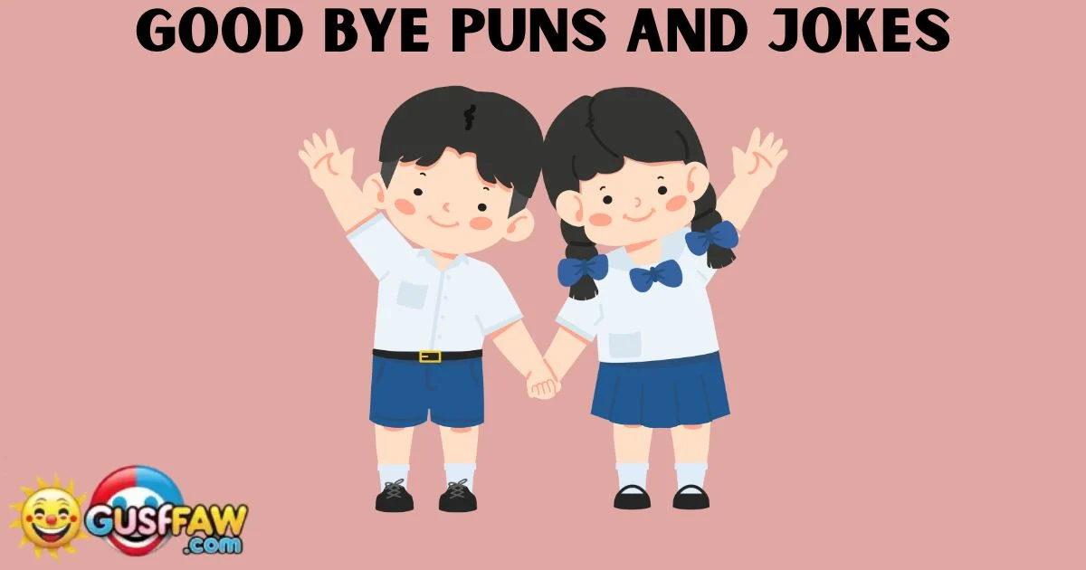 385+ Hilarious Good Bye Puns and Jokes (One Liners)